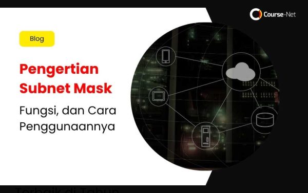 Pengertian Subnet Mask, Fungsi, dan Manfaatnya