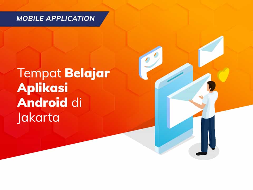 Tempat Belajar Aplikasi Android di Jakarta