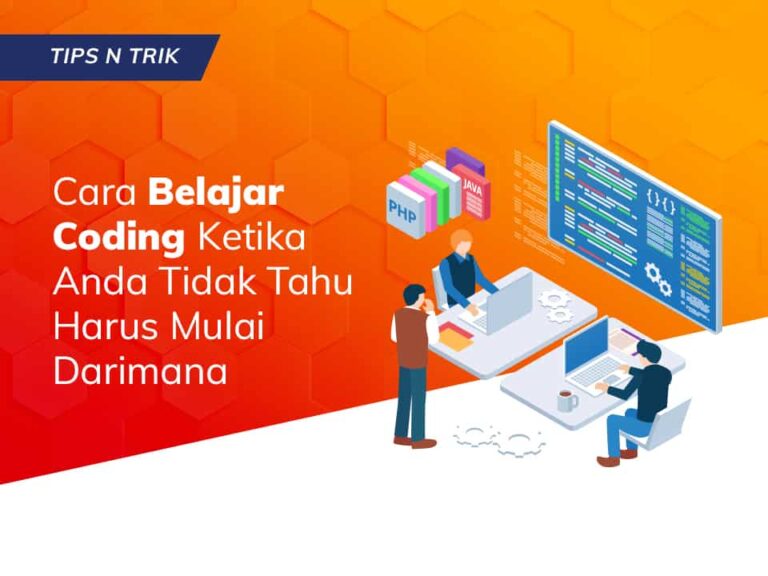 Cara Belajar Coding Ketika Anda Tidak Tahu Harus Mulai Darimana