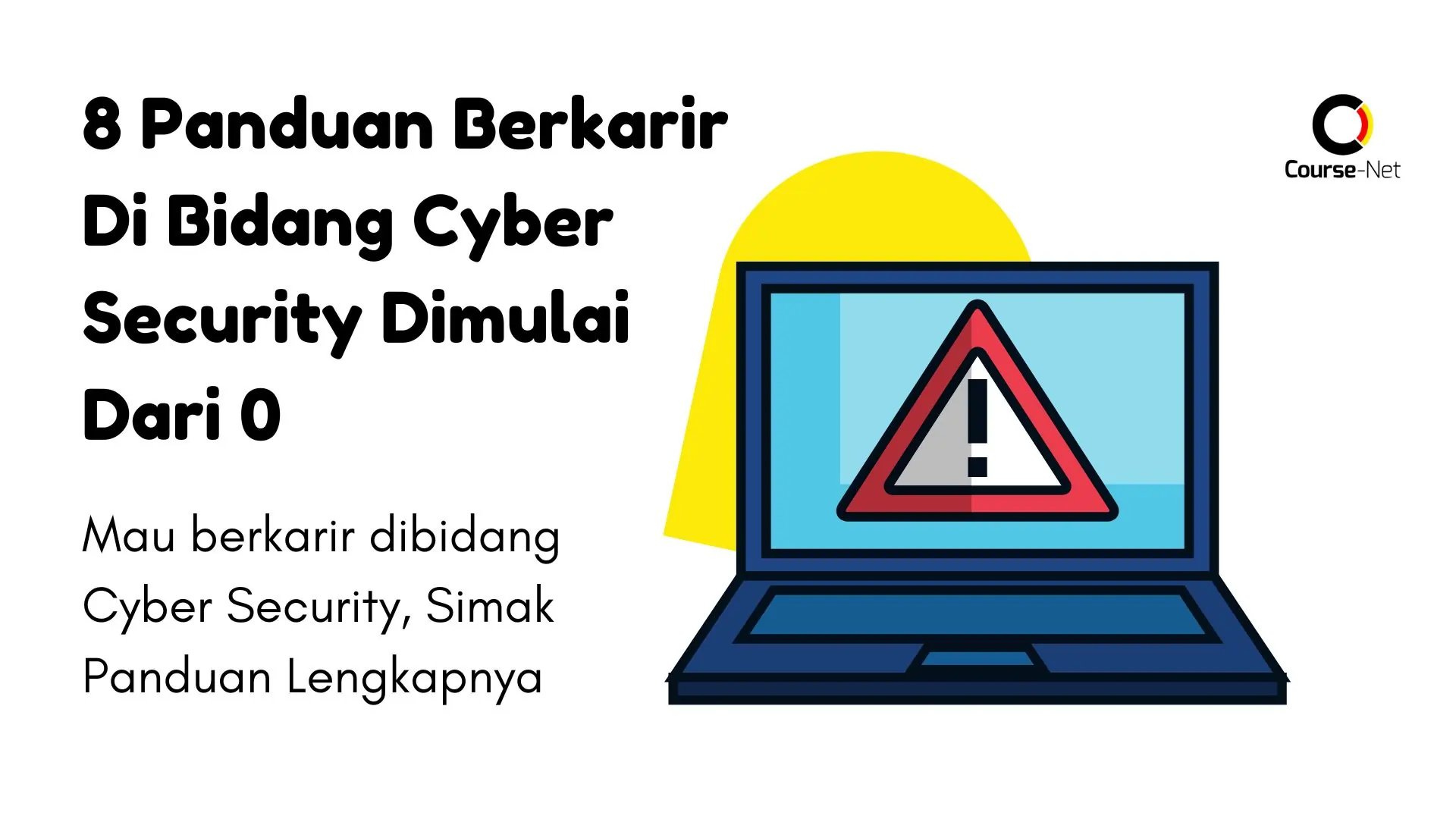 Panduan Berkarir Di Bidang Cyber Security Dimulai Dari 0