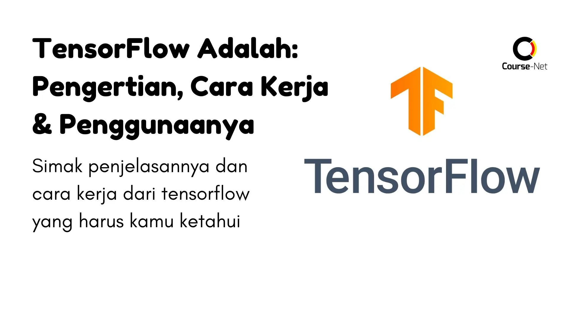 TensorFlow Adalah: Pengertian, Cara Kerja & Penggunaanya