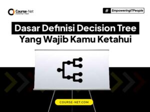 Decision Tree Adalah : Pengertian, Contoh dan Kelebihannya