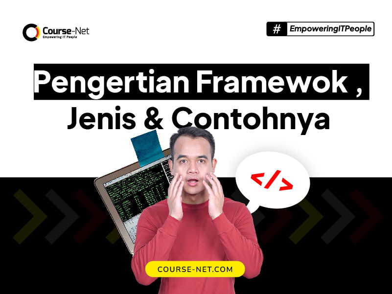 Apa Itu Framework : Pengertian, Fungsi, Jenis dan Contohnya