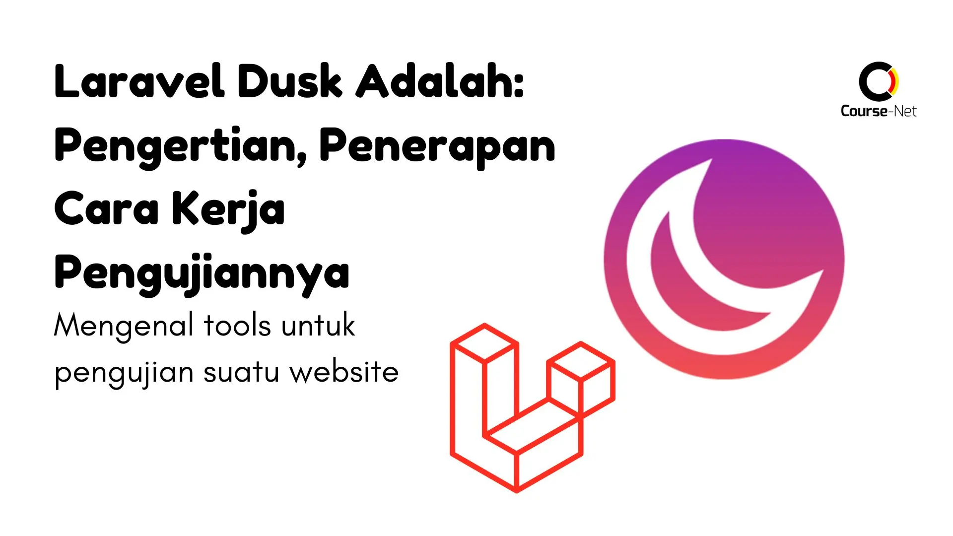 Laravel Dusk Adalah: Pengertian, Penerapan Cara Kerjanya