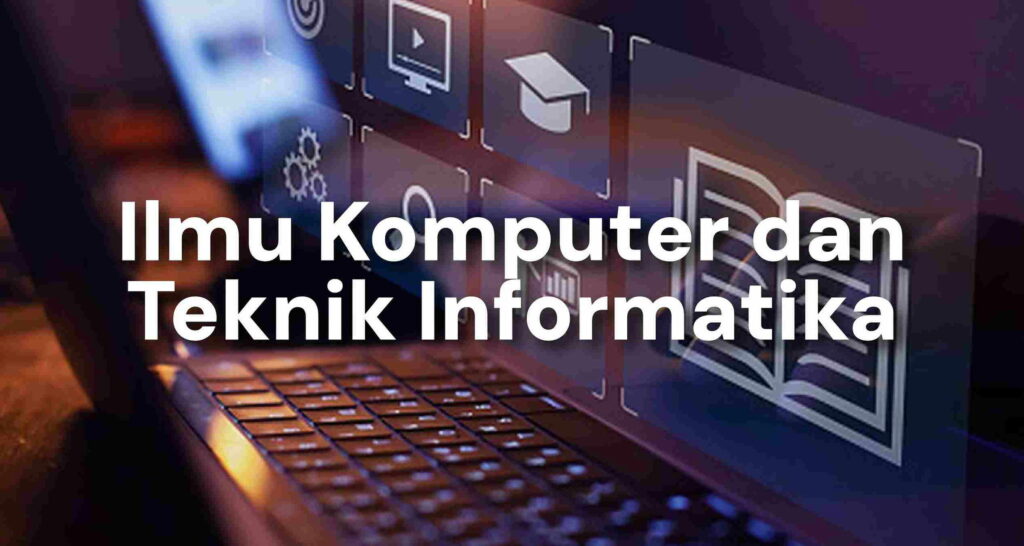 Perbedaan Teknik Informatika atau Ilmu Komputer