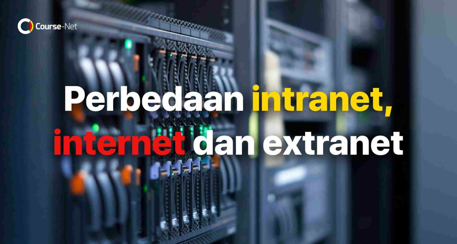 Perbedaan Internet, Intranet, dan Ekstranet: Pengertian & Fungsinya