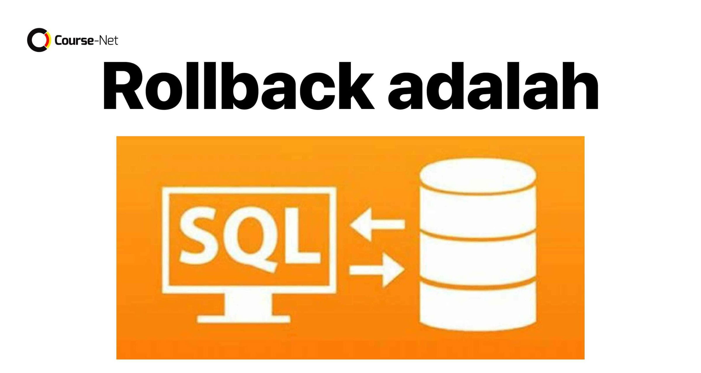 Pengertian Rollback, Fungsi, dan Cara Kerjanya dalam Sistem Database