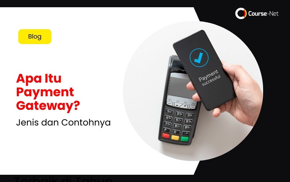 Apa Itu Payment Gateway? Jenis dan Contohnya