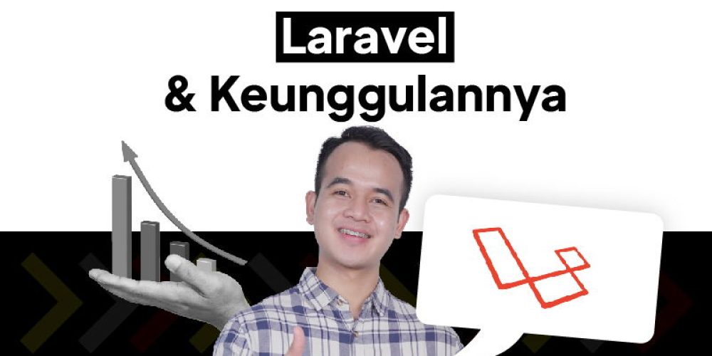 Laravel: Apa Itu Laravel ? Pengertian, Fungsi Serta Fiturnya