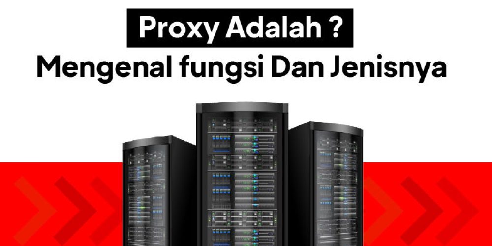 Proxy Adalah : Pengertian, Jenis, dan Fungsinya | Belajar Jaringan