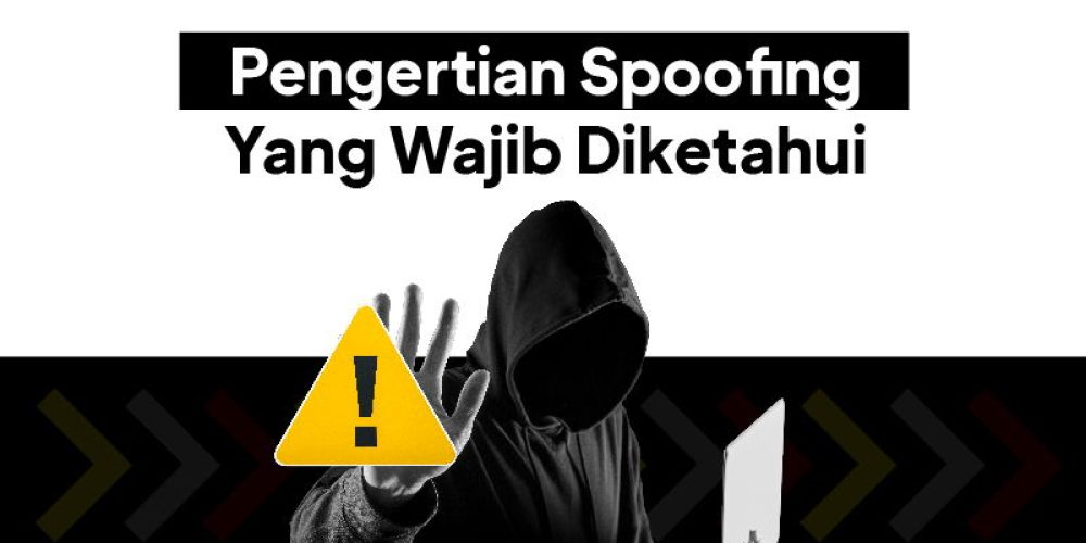 Spoofing Adalah : Pengertian, Jenis, dan Cara Pencegahan