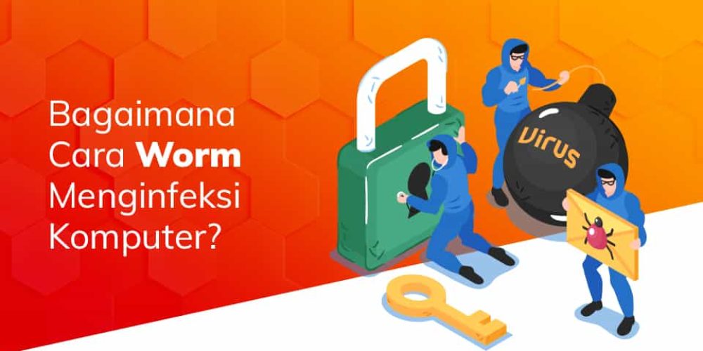 Bagaimana Cara Worm Menginfeksi Komputer?